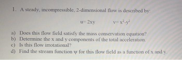 Solved 1. A steady, incompressible, 2-dimensional flow is | Chegg.com