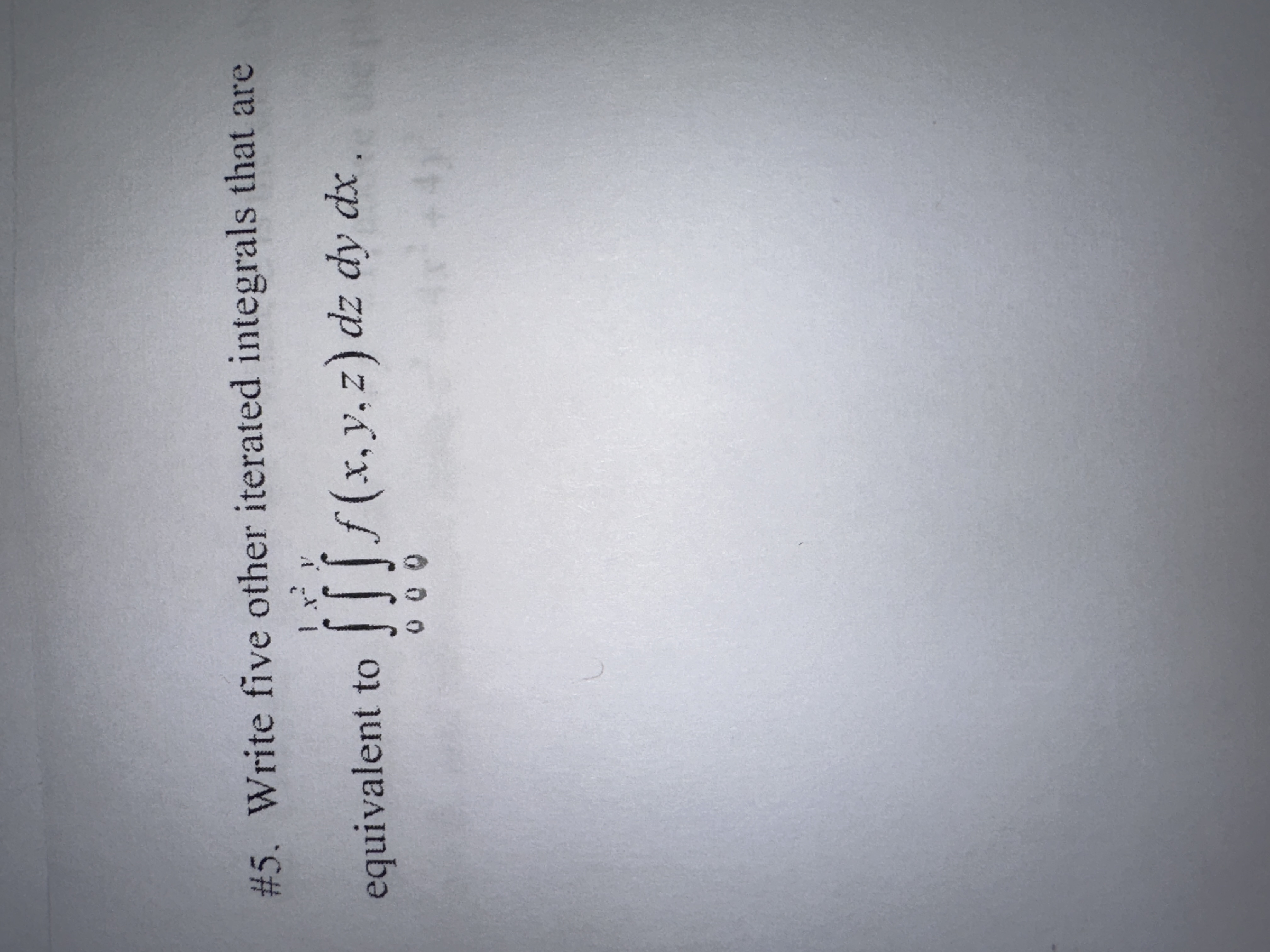 Solved #5. ﻿Write five other iterated integrals that | Chegg.com