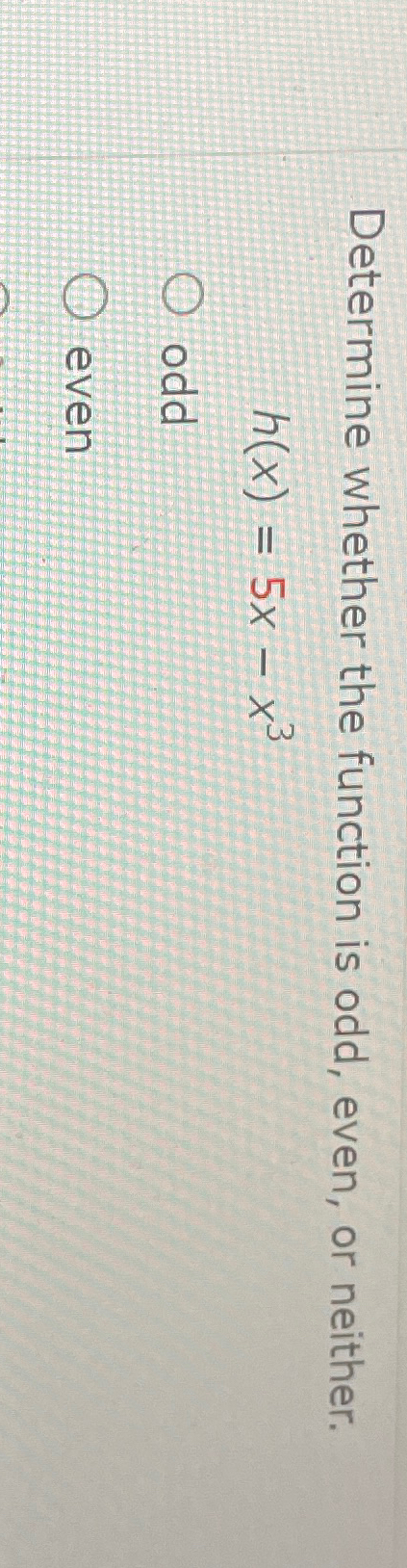 Solved Determine whether the function is odd, even, or | Chegg.com