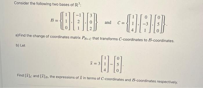 Solved Consider the following two bases of R3 : | Chegg.com