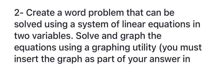 Solved 2- Create a word problem that can be solved using a | Chegg.com