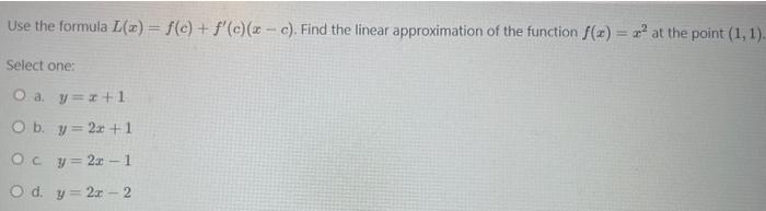 Solved 2 Use the formula L(x) = f(c) + ƒ'(c)(x − c). Find | Chegg.com