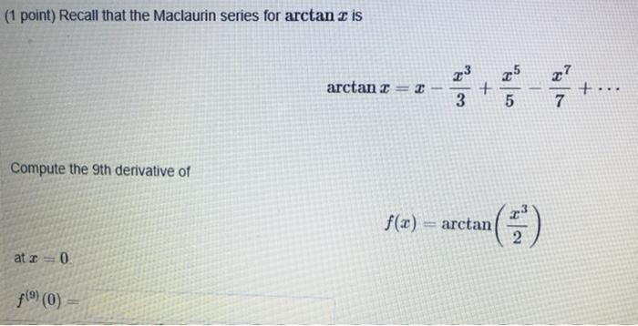 Solved (1 point) Recall that the Maclaurin series for arctan | Chegg.com