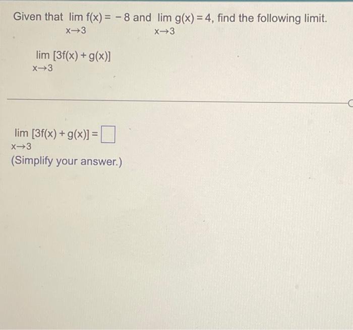 Solved Given that limx→3f(x)=−8 and limx→3g(x)=4, find the | Chegg.com