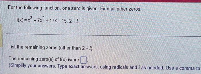 Solved For the following function, one zero is given. Find | Chegg.com
