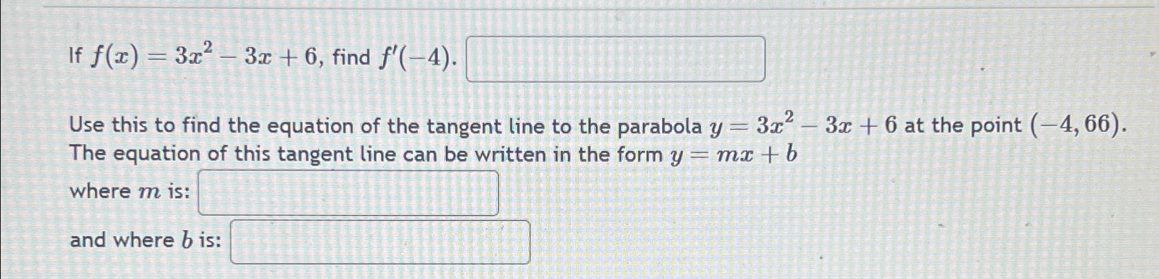 Solved If f(x)=3x2-3x+6, ﻿find f'(-4)Use this to find the | Chegg.com