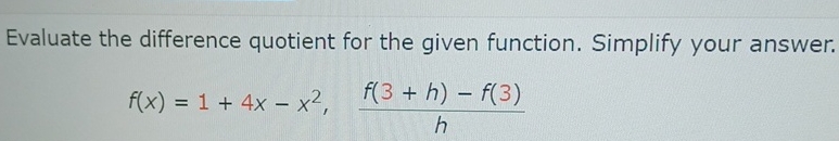 Solved Evaluate the difference quotient for the given | Chegg.com