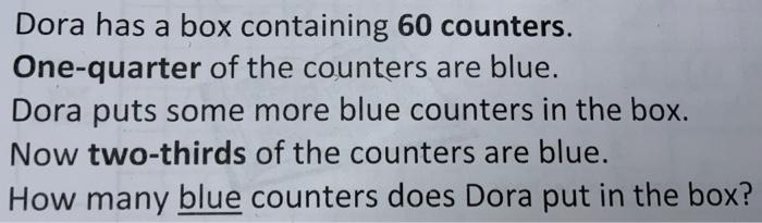 Solved Dora has a box containing 60 counters. One-quarter of | Chegg.com