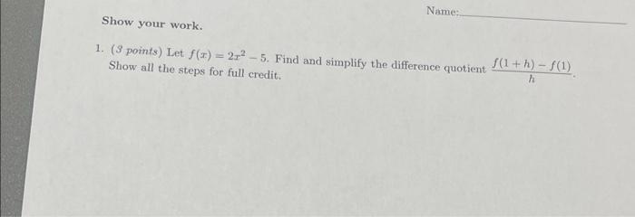 Solved 1. (3 points ) Let f(x)=2x2−5. Find and simplify the | Chegg.com