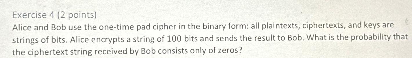 Solved Exercise 4 ( 2 ﻿points)Alice and Bob use the one-time | Chegg.com