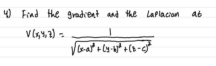 Solved 4) Find the gradient and the Laplacian at | Chegg.com