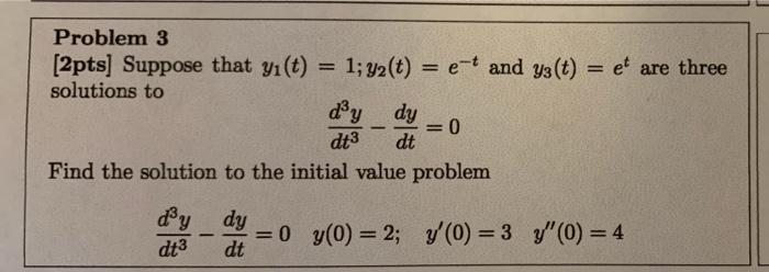 Solved - Problem 3 [2pts) Suppose that yı(t) 1;yz(t) = e- | Chegg.com