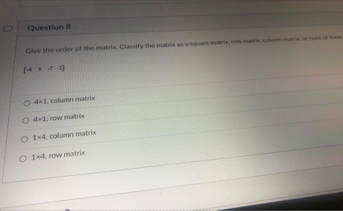 Solved Give the order of the matrix. Classify the matrix as | Chegg.com