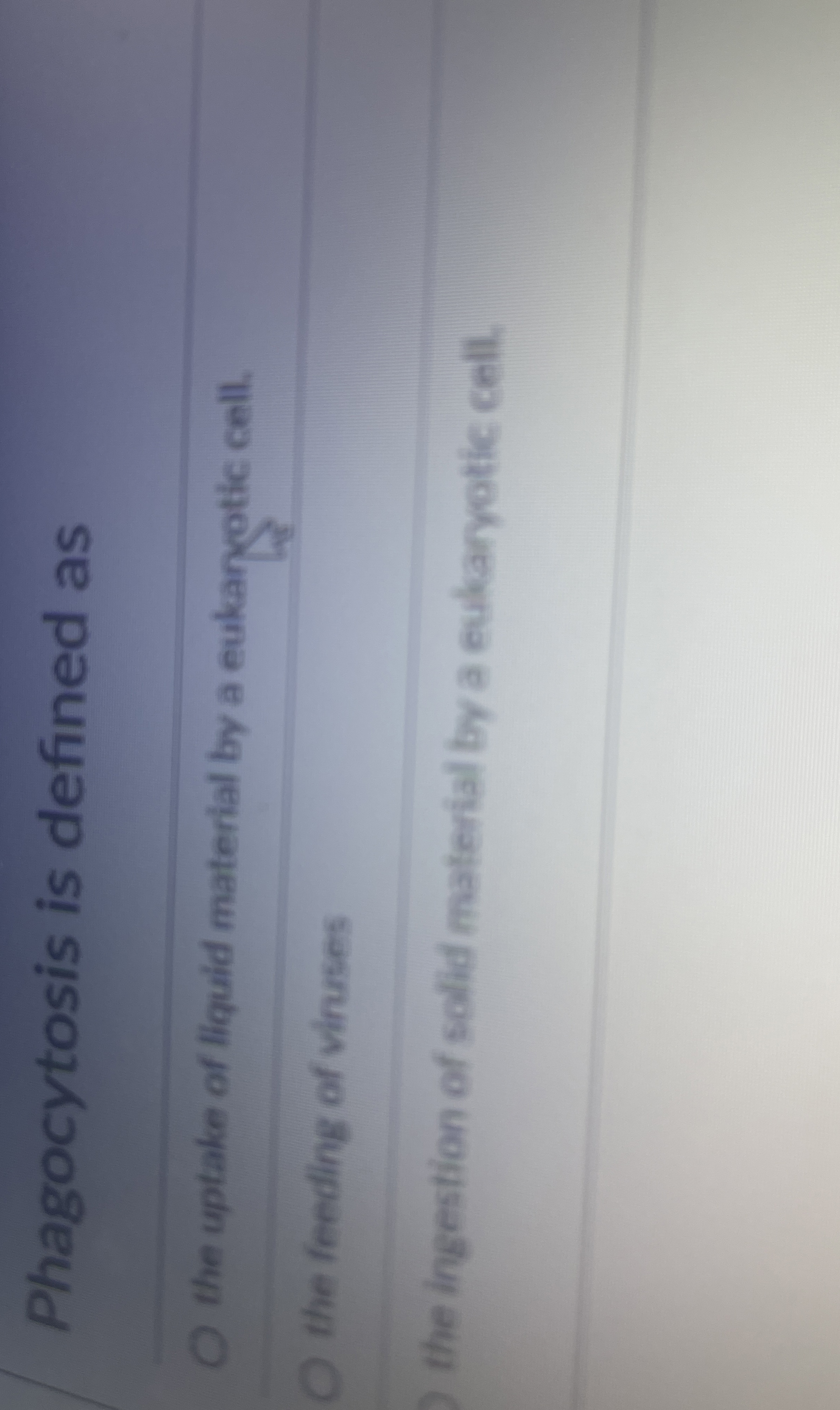 Solved Phagocytosis is defined asthe uptake of lliquid | Chegg.com