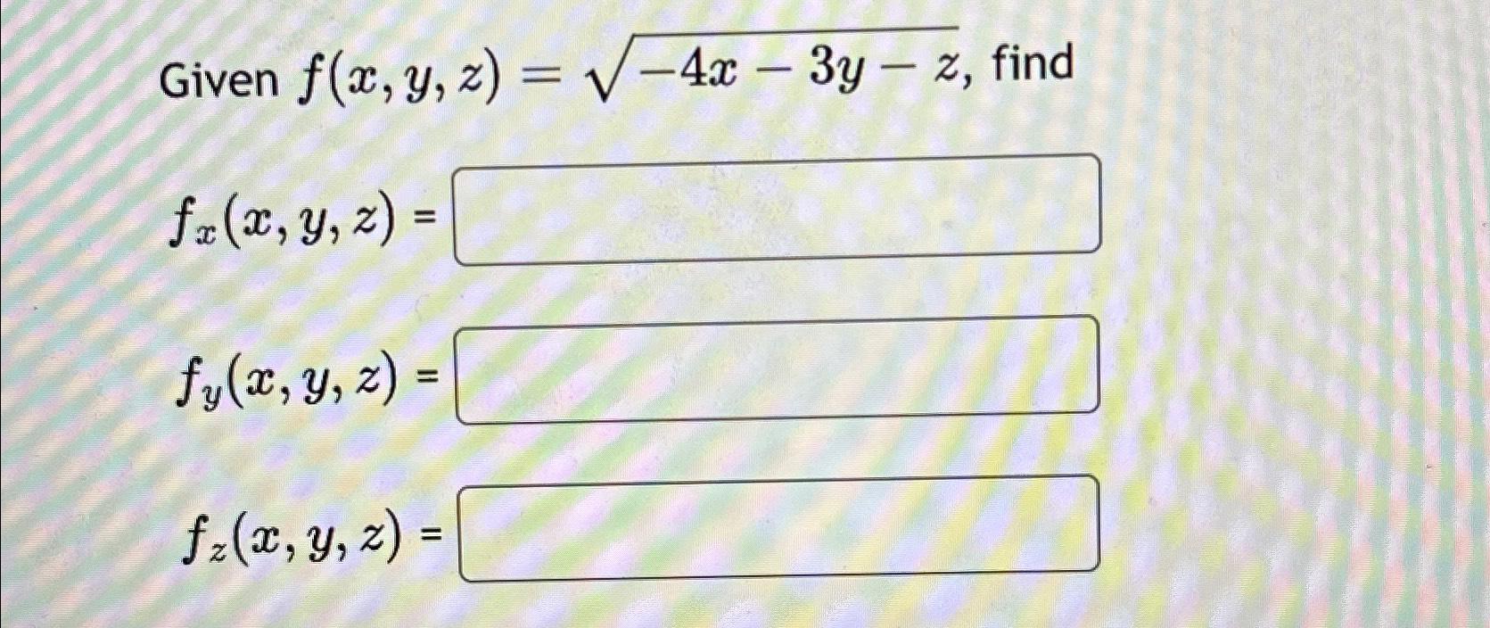 Solved Given f(x,y,z)=-4x-3y-z2, | Chegg.com
