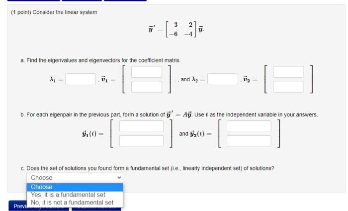 Solved (1 point) Consider the linear system y′=[3−62−4]y a. | Chegg.com