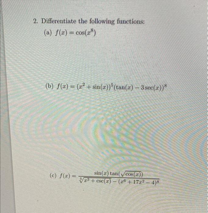 Solved f(x)=cos(x8) f(x)=(x2+sin(x))5(tan(x)−3sec(x))8 | Chegg.com