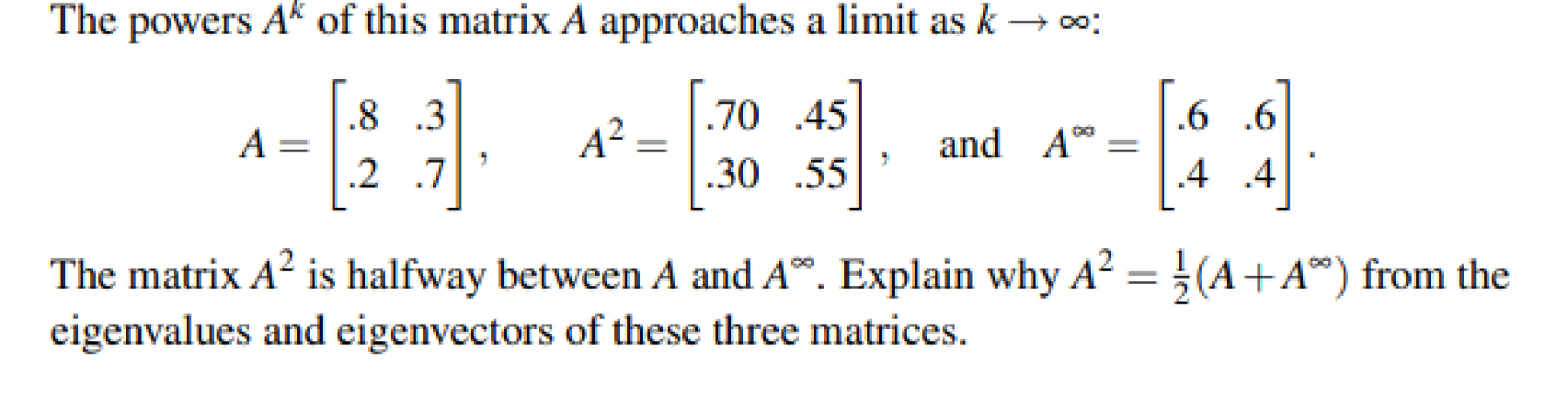 Solved The powers Ak ﻿of this matrix A approaches a limit as | Chegg.com