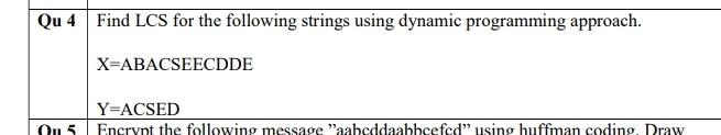 Solved Qu 4 Find LCS for the following strings using dynamic | Chegg.com