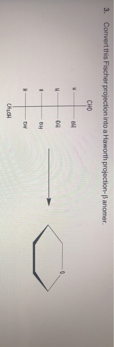 Solved 3. Convert this Fischer projection into a Haworth | Chegg.com