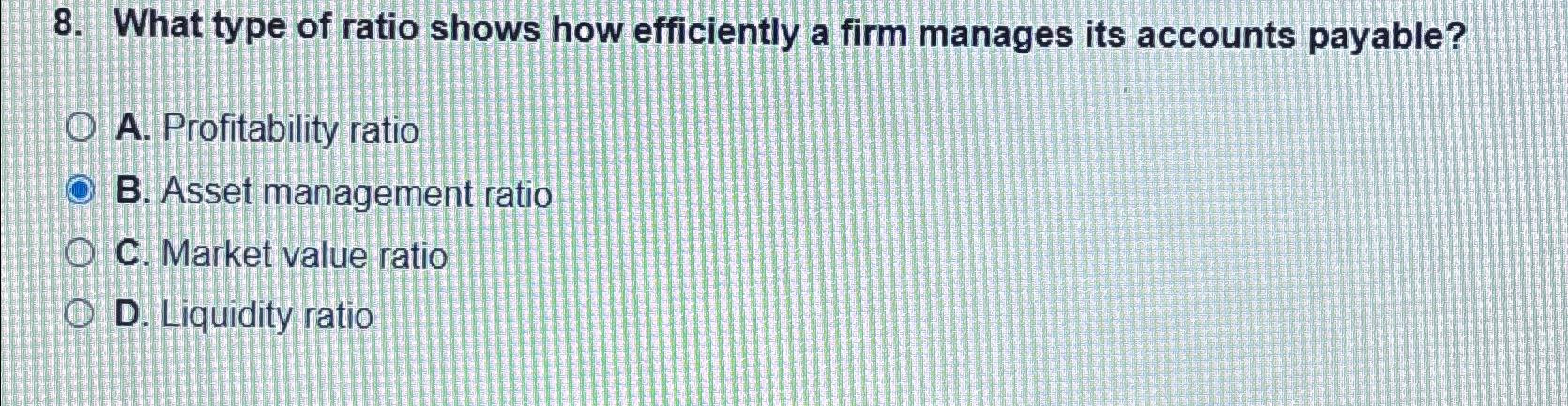 Solved What type of ratio shows how efficiently a firm | Chegg.com