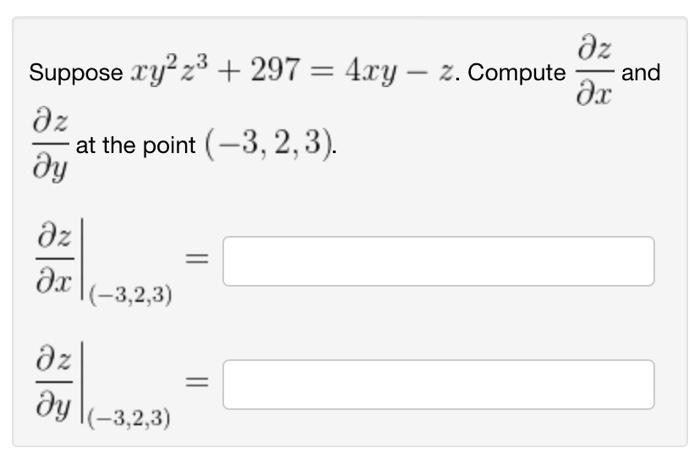 Solved Suppose xy2z3+297=4xy−z. Compute ∂x∂z and ∂y∂z at the | Chegg.com