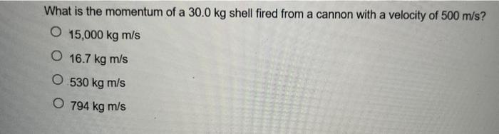 Solved What is the momentum of a 30.0 kg shell fired from a | Chegg.com
