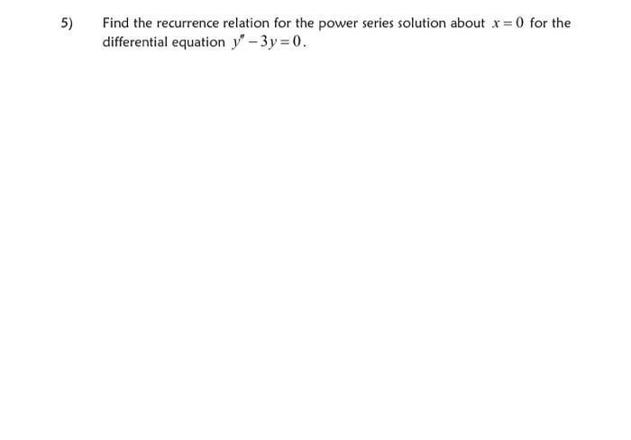 Solved 5) Find the recurrence relation for the power series | Chegg.com