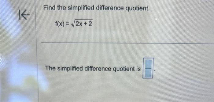 Solved Find the simplified difference quotient. f(x)=2x+2 | Chegg.com
