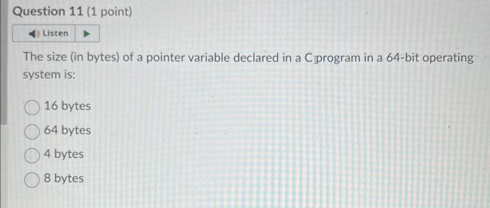Solved The size (in bytes) of a pointer variable declared in | Chegg.com