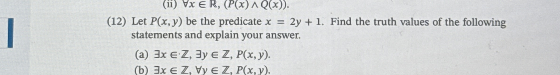 (12) ﻿Let P(x,y) ﻿be the predicate x=2y+1. ﻿Find the | Chegg.com