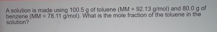 Solved A solution is made using 100.5g ﻿of toluene | Chegg.com