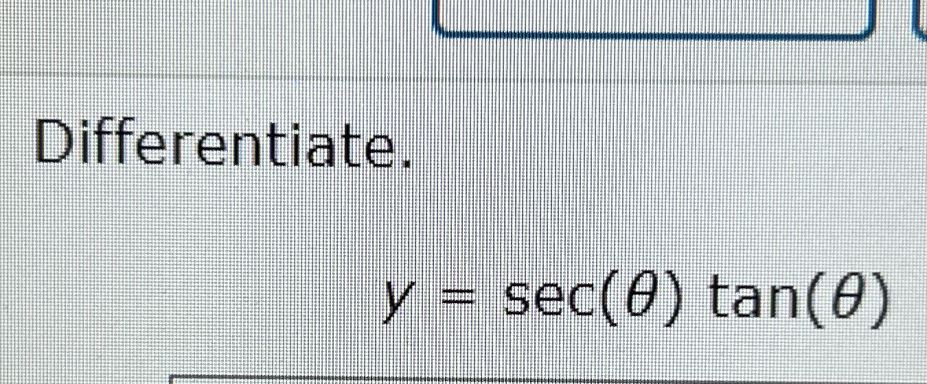 Solved Differentiate.y=sec(θ)tan(θ) | Chegg.com