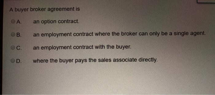 solved-a-buyer-broker-agreement-is-a-an-option-contract-b-chegg