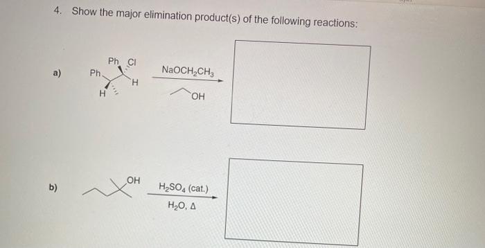 Solved 4. Show the major elimination product(s) of the | Chegg.com