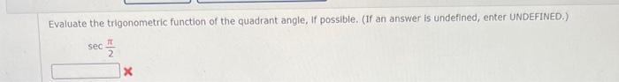 Solved Evaluate the trigonometric function of the quadrant | Chegg.com