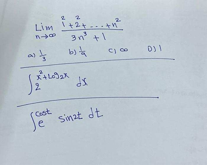 Solved limn→∞3n3+112+22+…+n2∫e31cost∫2x2+log2xdxsin2tdt | Chegg.com