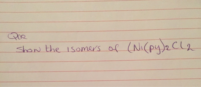 Solved Show the isomers of (Ni(py), Cl2 | Chegg.com