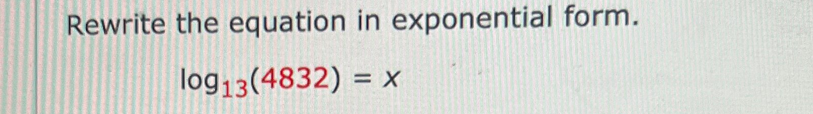Solved Rewrite the equation in exponential | Chegg.com