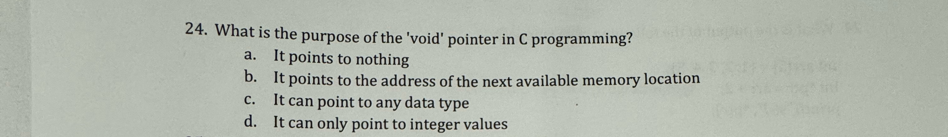 Solved What is the purpose of the 'void' pointer in C | Chegg.com