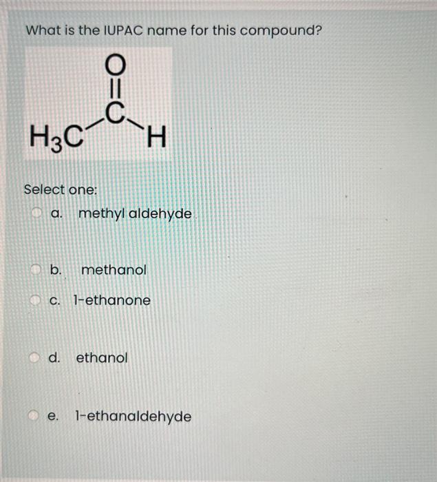 Solved What is the IUPAC name for this compound? Select one: | Chegg.com