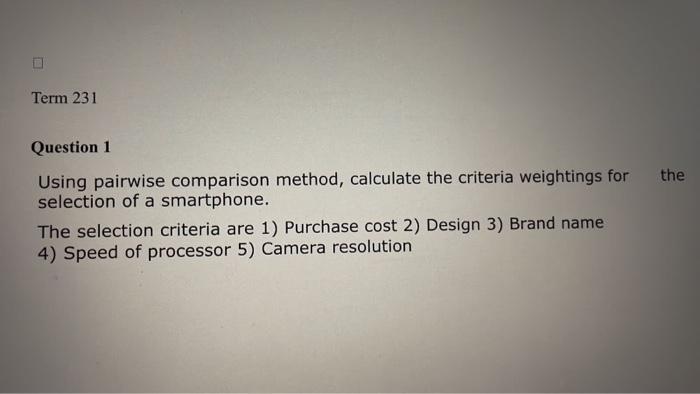 Solved Question 1 Using pairwise comparison method, | Chegg.com