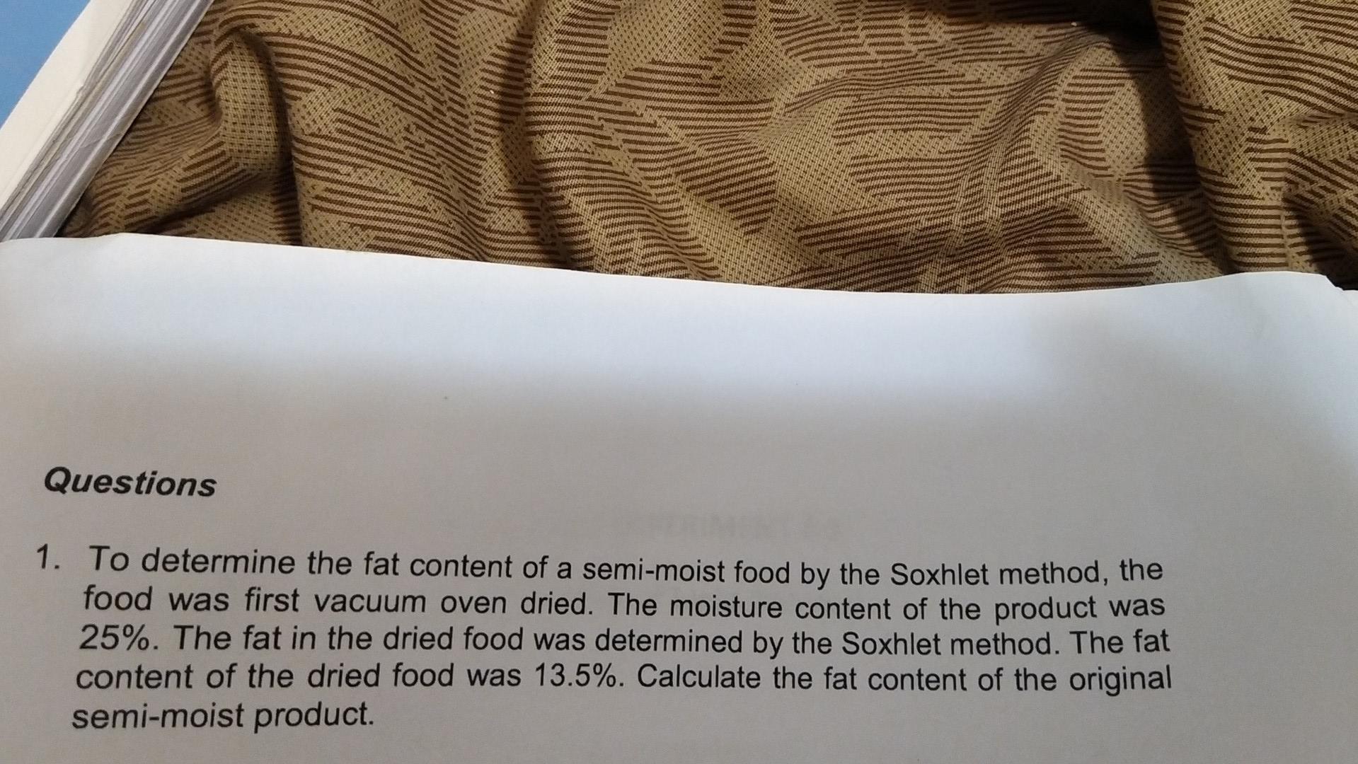 Solved 1. To determine the fat content of a semi-moist food | Chegg.com
