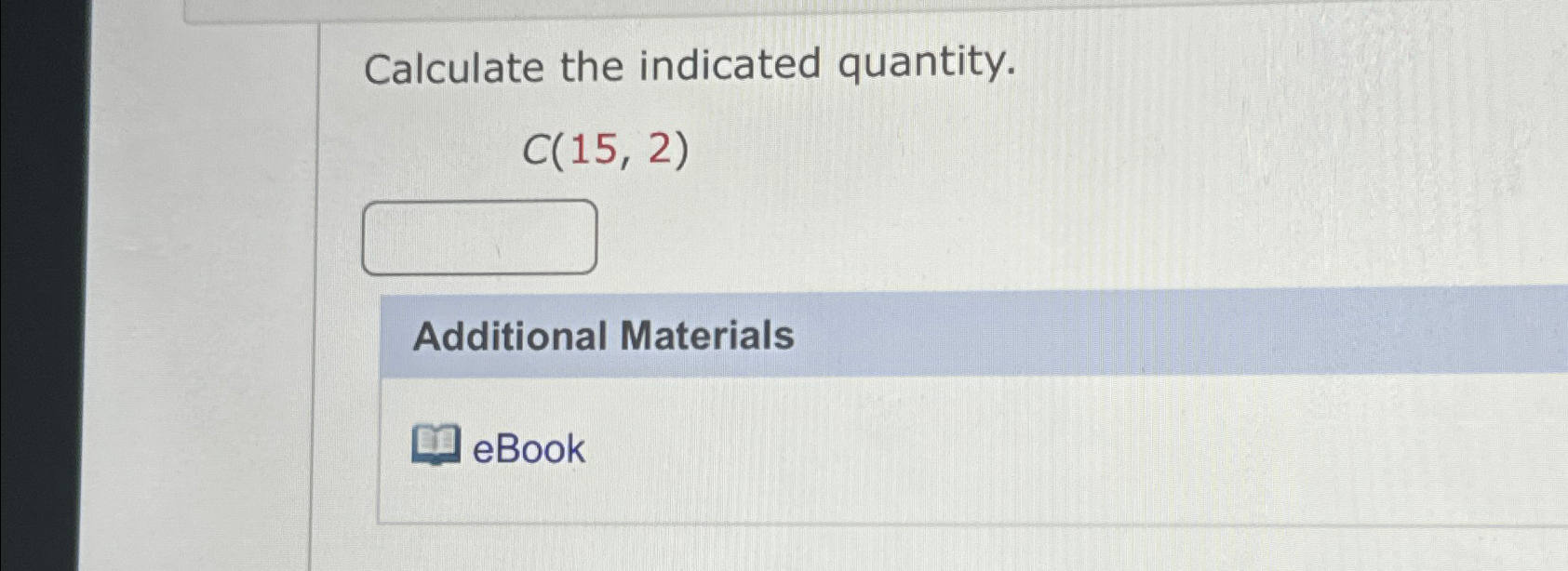 Solved Calculate the indicated quantity.C(15,2) | Chegg.com