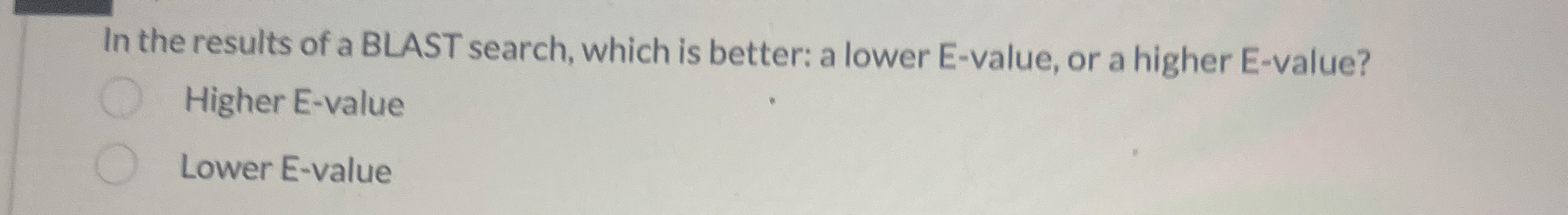 Solved In the results of a BLAST search, which is better: a | Chegg.com