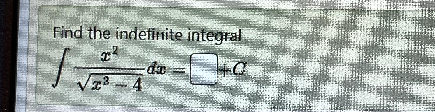 Solved Find the indefinite integral∫﻿﻿x2x2-42dx= +C | Chegg.com