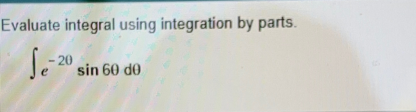 Solved Evaluate integral using integration by | Chegg.com