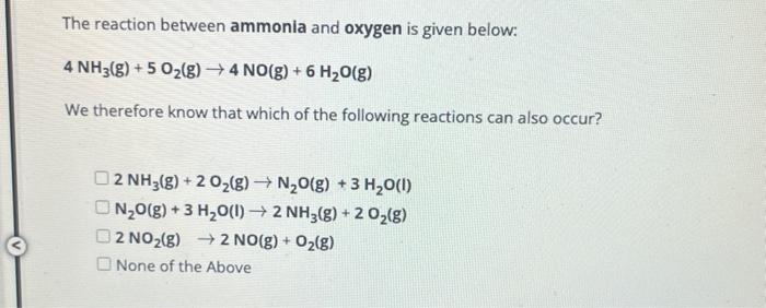Solved The reaction between ammonia and oxygen is given | Chegg.com