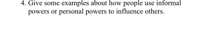 Solved 4. Give some examples about how people use informal | Chegg.com