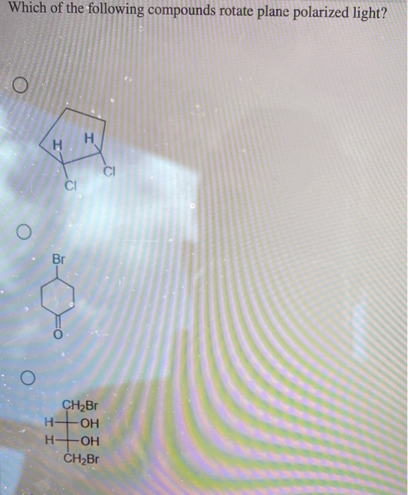 Solved Which of the following compounds rotate plane | Chegg.com